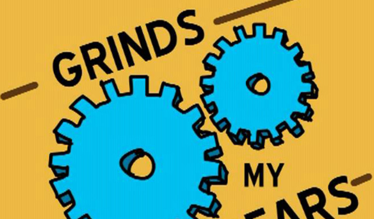 Do You Know What Really Grinds My Gears | The Movie Blog